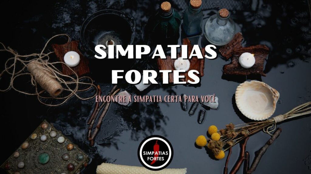 SIMPATIAS FORTES e que funcionam! - A simpatia certa para você!